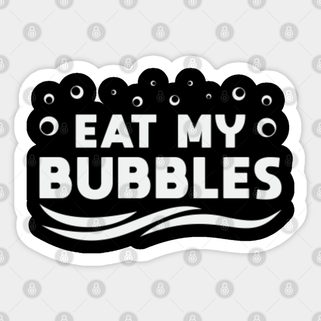 Eat My Bubbles Swimming Swimmer Swim Water Funny - Swimming - Sticker ... Eat My Bubbles Swimming Swimmer Swim Water Funny - Swimming - Sticker ...